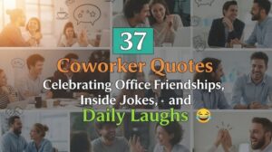 37 Coworker quotes Celebrating Office Friendships, Inside Jokes, and ...