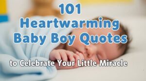 Heartwarming Baby Boy Quotes to Celebrate Your Little Miracle - SacredSymbo