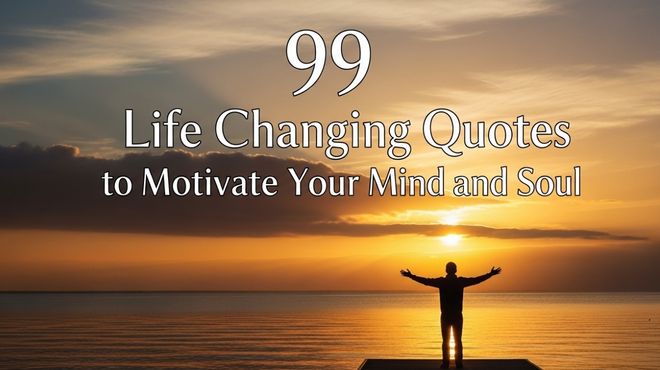 Life Changing Quotes to Motivate Your Mind and Soul - SacredSymbo